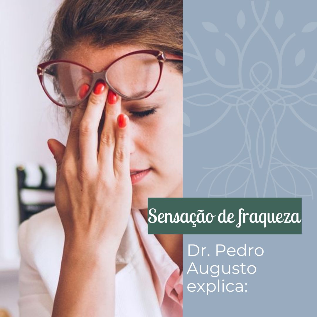Dr. Pedro Augusto explica sobre a sensação de fraqueza – Blog do Acélio